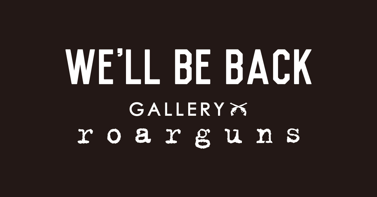 WE'LL BE BACK TO DAIKANYAMA – roarguns ONLINE STORE
